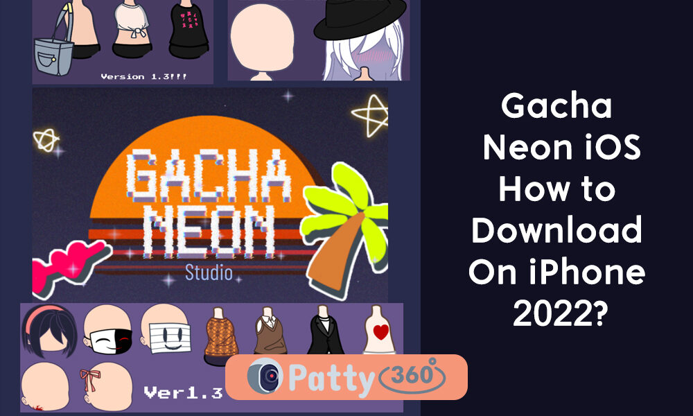 Gacha Neon iOS - How to Download On iPhone 2022? - Patty360