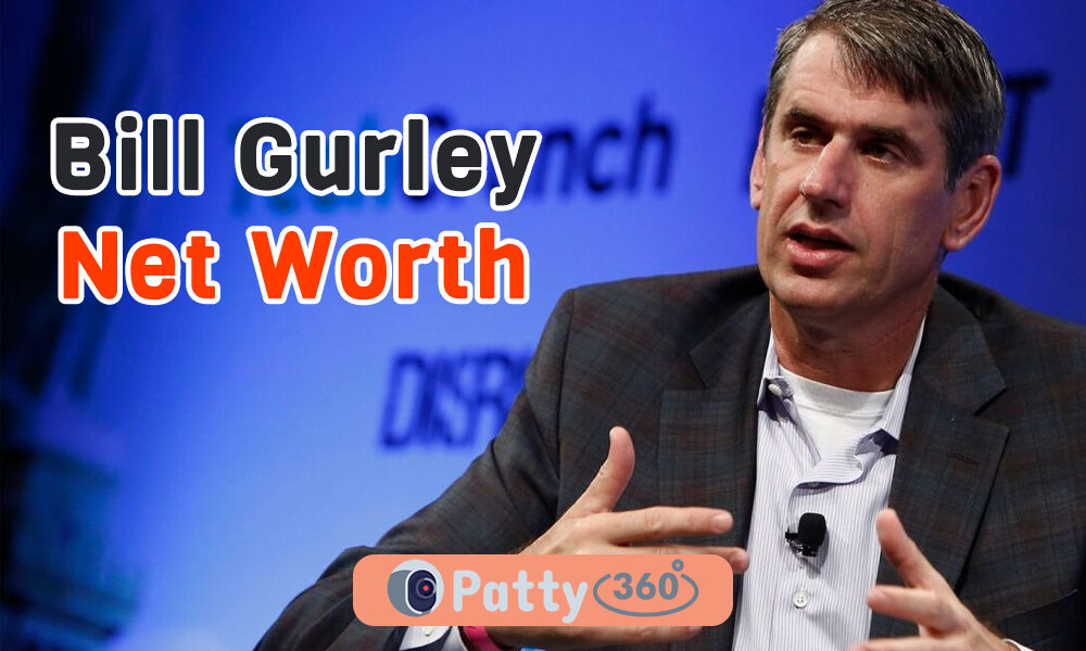 Bill Gurley Net Worth 2023: How Rich Is The Uber Investor? - Patty360